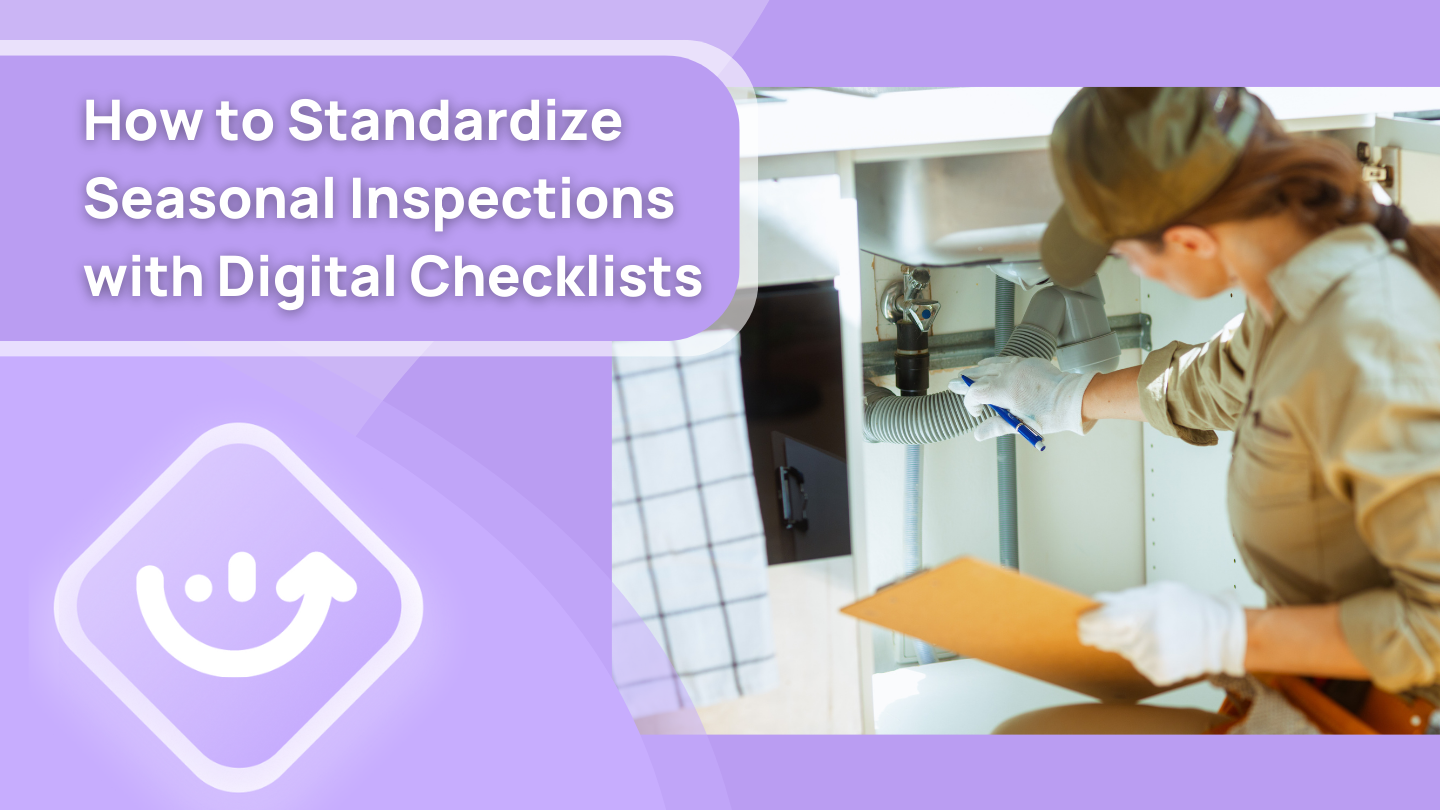 How Ops Teams Standardize Seasonal Inspections with Digital Checklists